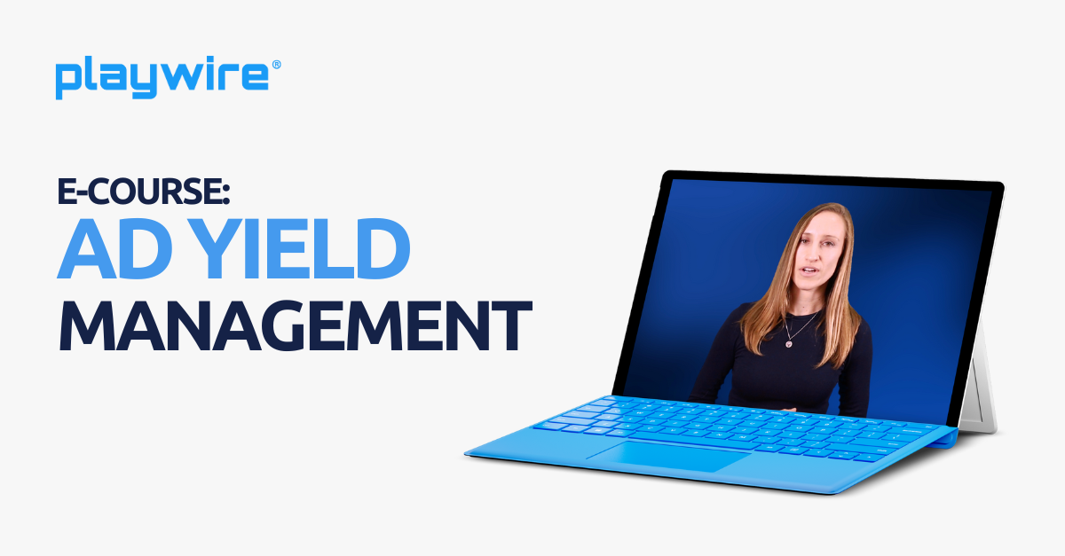 Learn With Playwire: Ad Yield Management